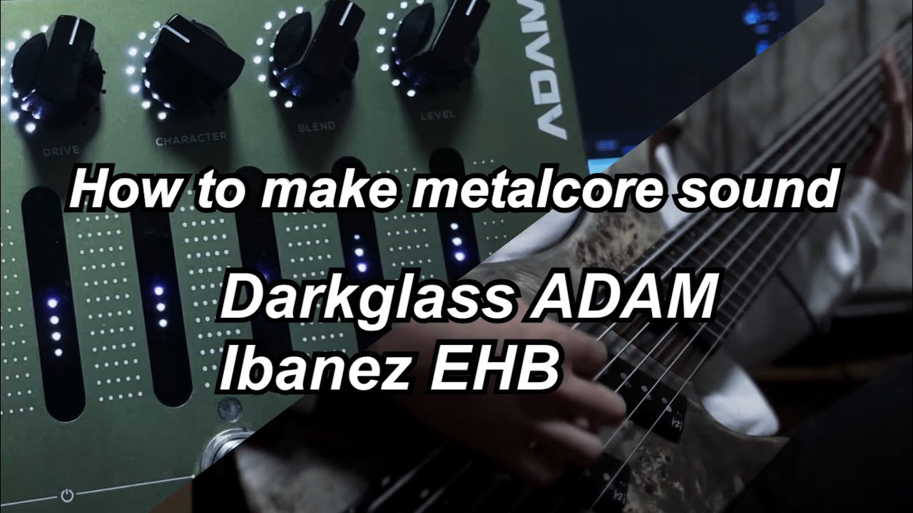 How to make bass tones for metalcore using Darkglass ADAM and Ibanez ...