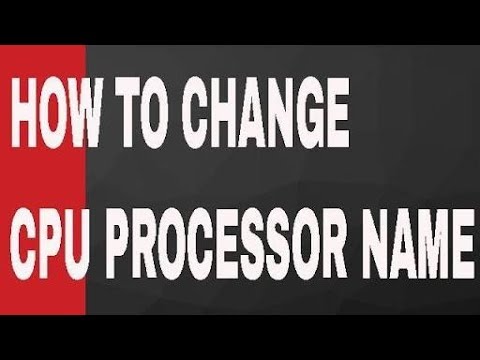 How to change CPU PROCESSOR NAME - YouTube
