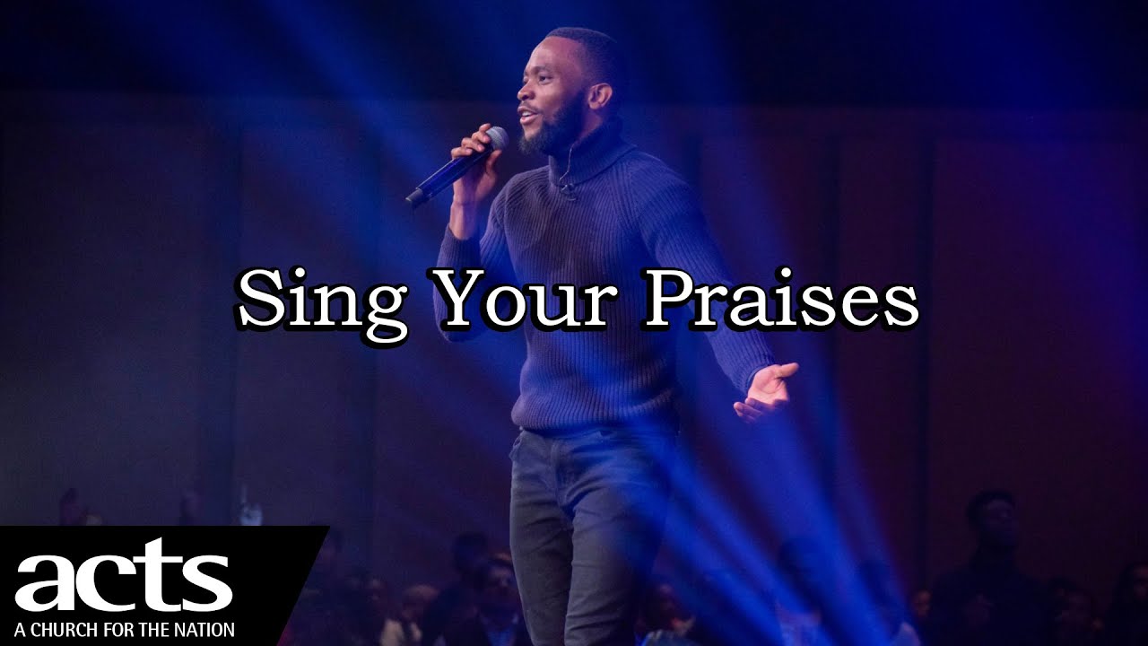 Sing Your Praises | Acts Church Worship - YouTube