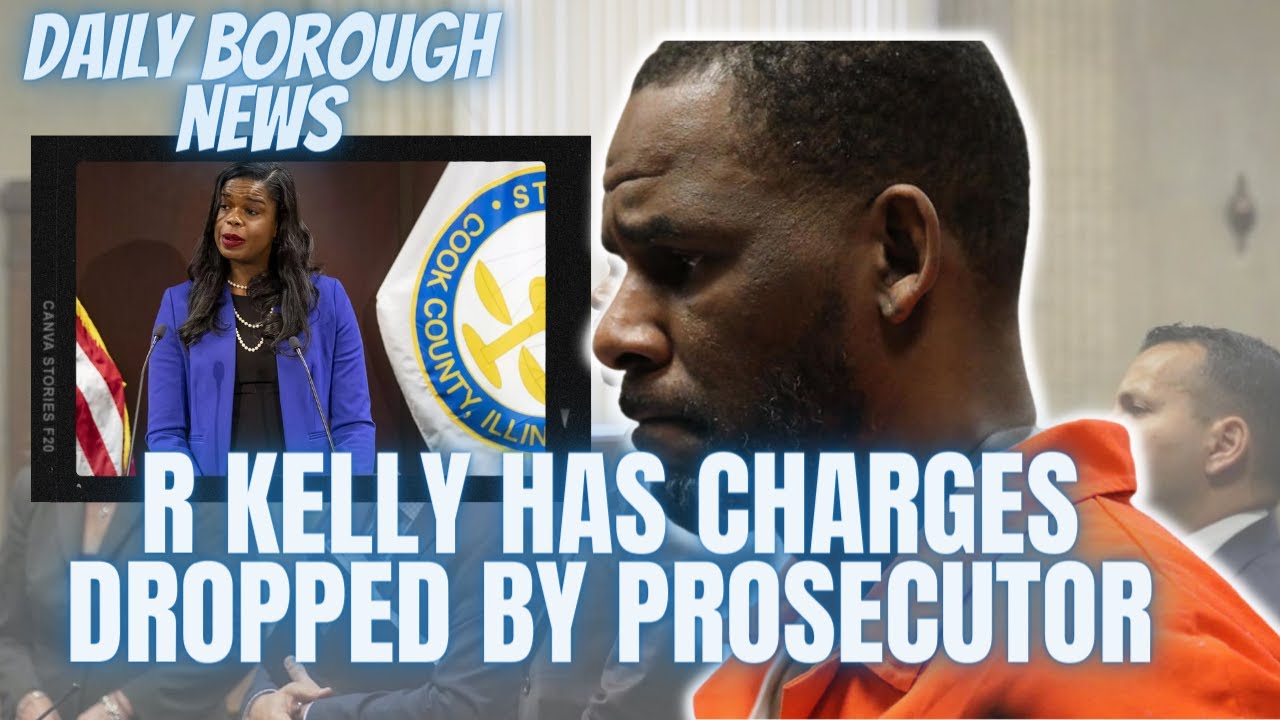 R.KELLY HAS CHARGES DROPPED || DAILY BOROUGH NEWS - YouTube