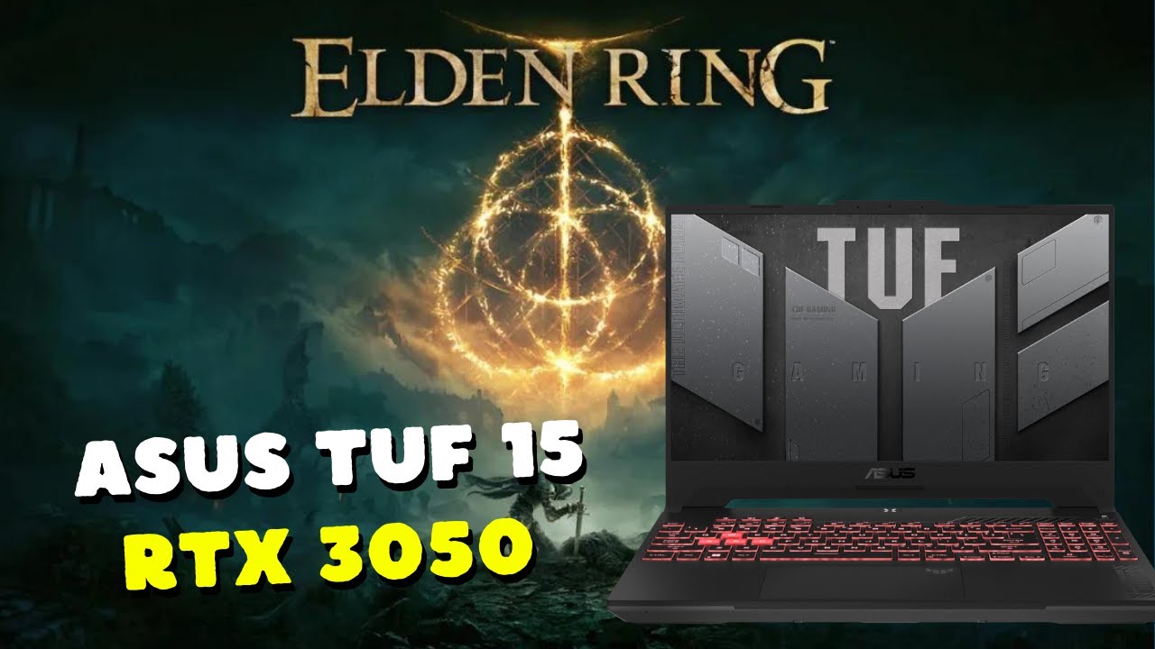 ELDEN RING - ASUS TUF 15 RTX 3050 i5 12500H 8GB RAM - YouTube