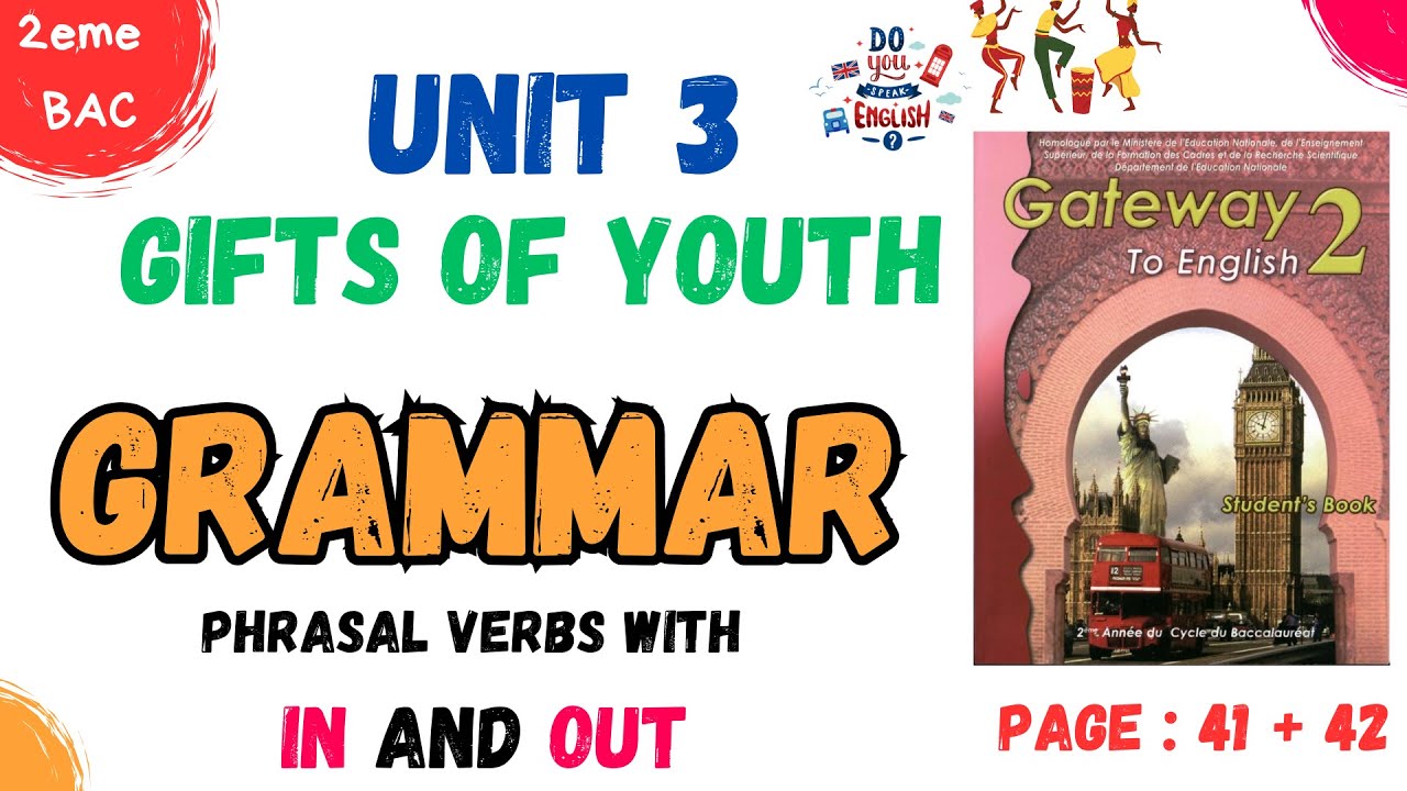 2BAC english | unit 3: Gifts of Youth | Grammar | phrasal verbs with ...