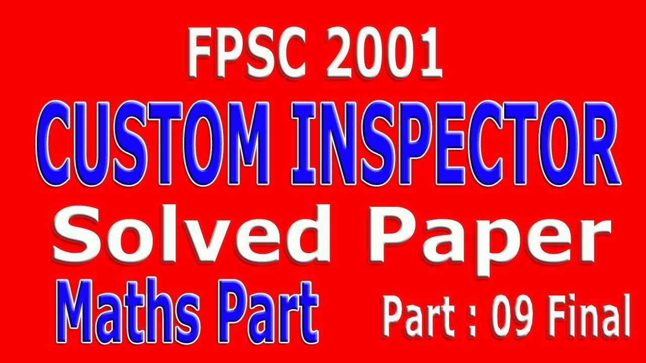 Custom Inspector past paper (FPSC PSC NTS) Solved: part 09 (Final part ...