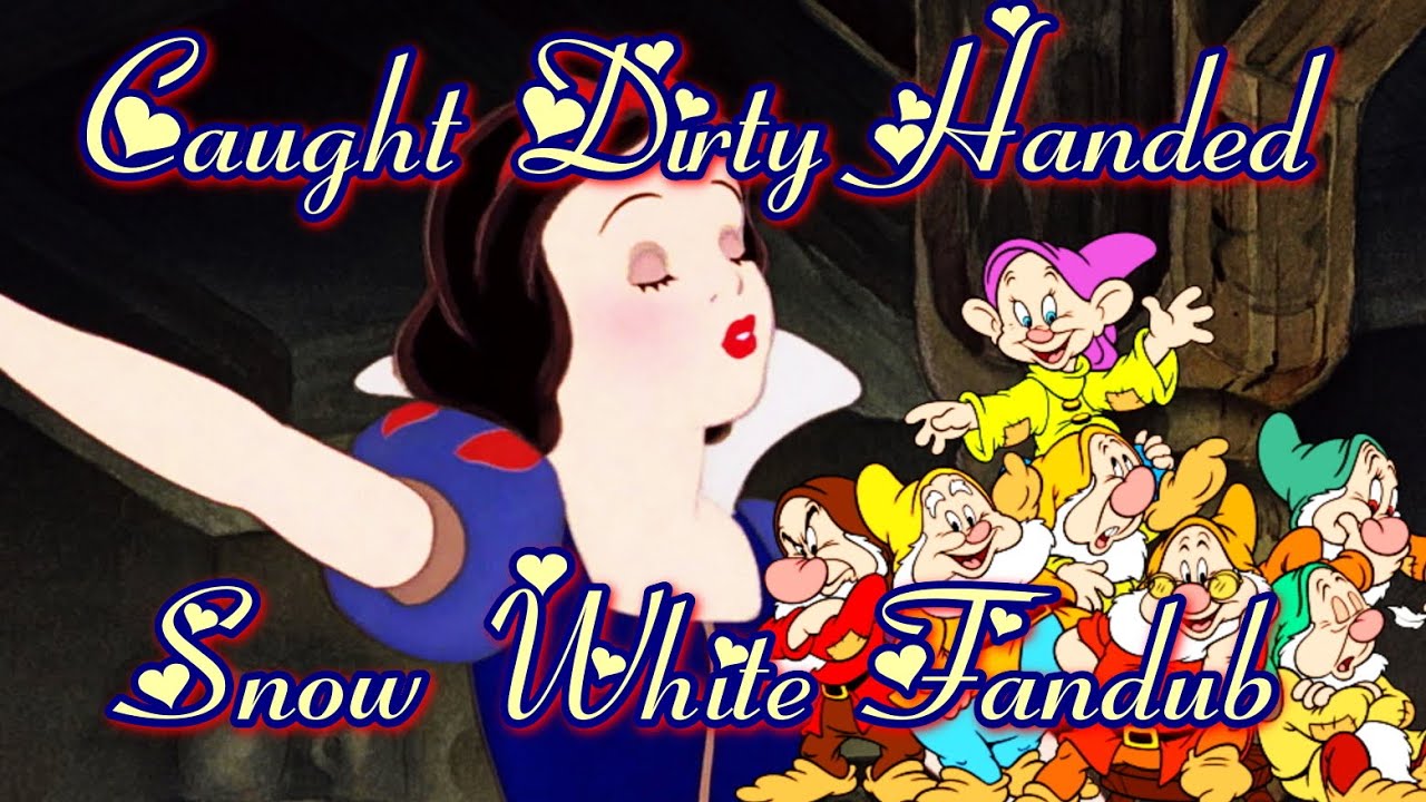 Snow White ~ Caught Dirty Handed ~ Snow White Fandub - YouTube