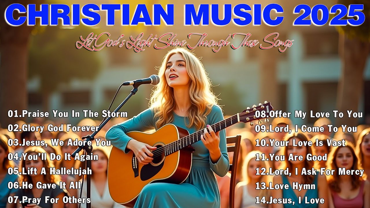 Best Christian Worship Songs of 2025 | Let God's Light Shine Through ...