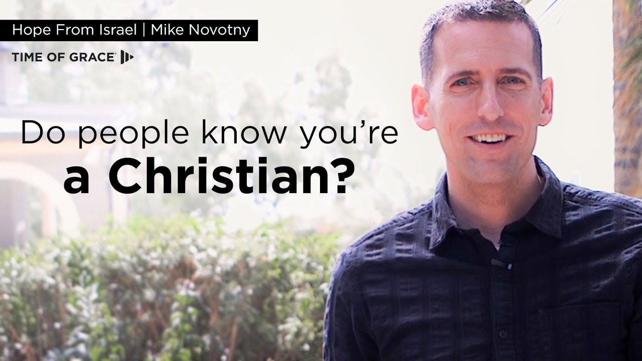 Do People Know You're a Christian? // Time of Grace // Mike Novotny ...