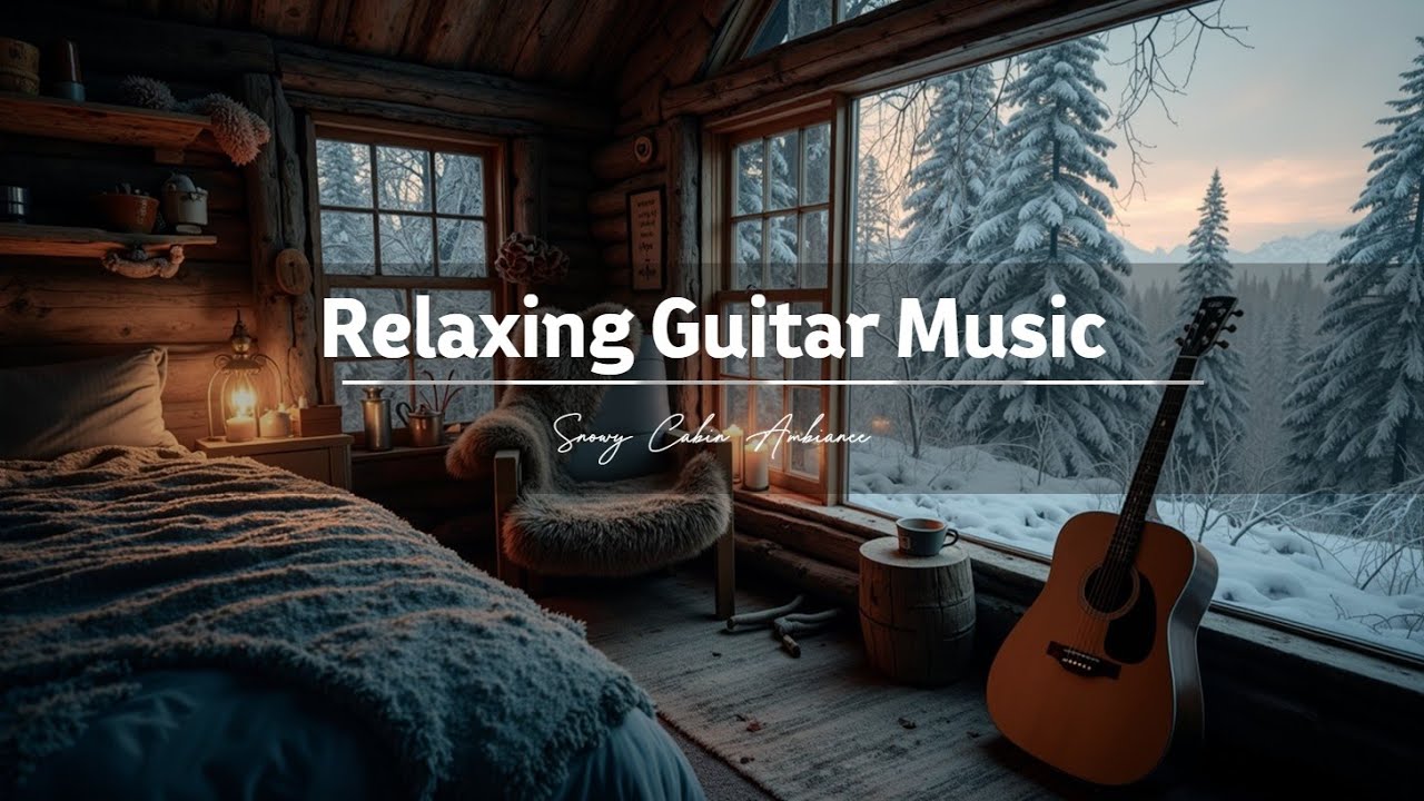 Relaxing Guitar Music for Winter ~ Cozy Cafe & Snowy Cabin Ambiance ...