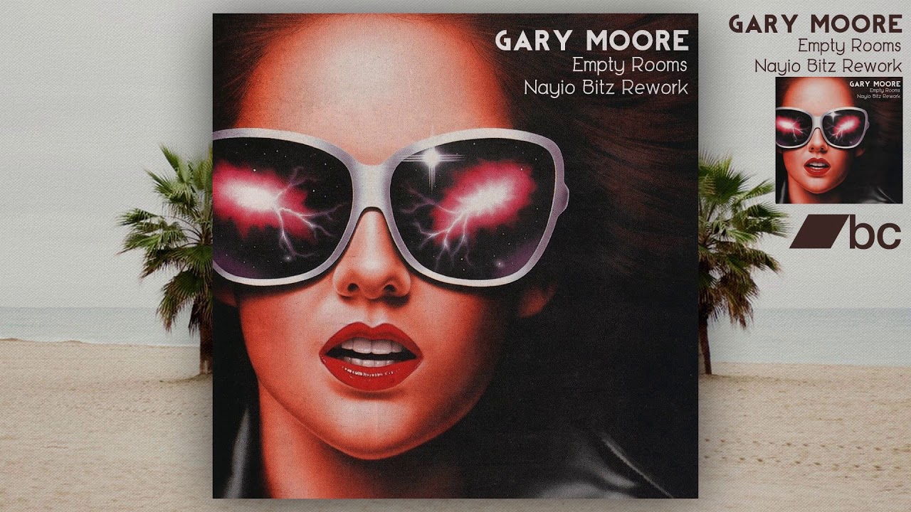 Gary Moore - Empty Rooms (Nayio Bitz Rework) - YouTube