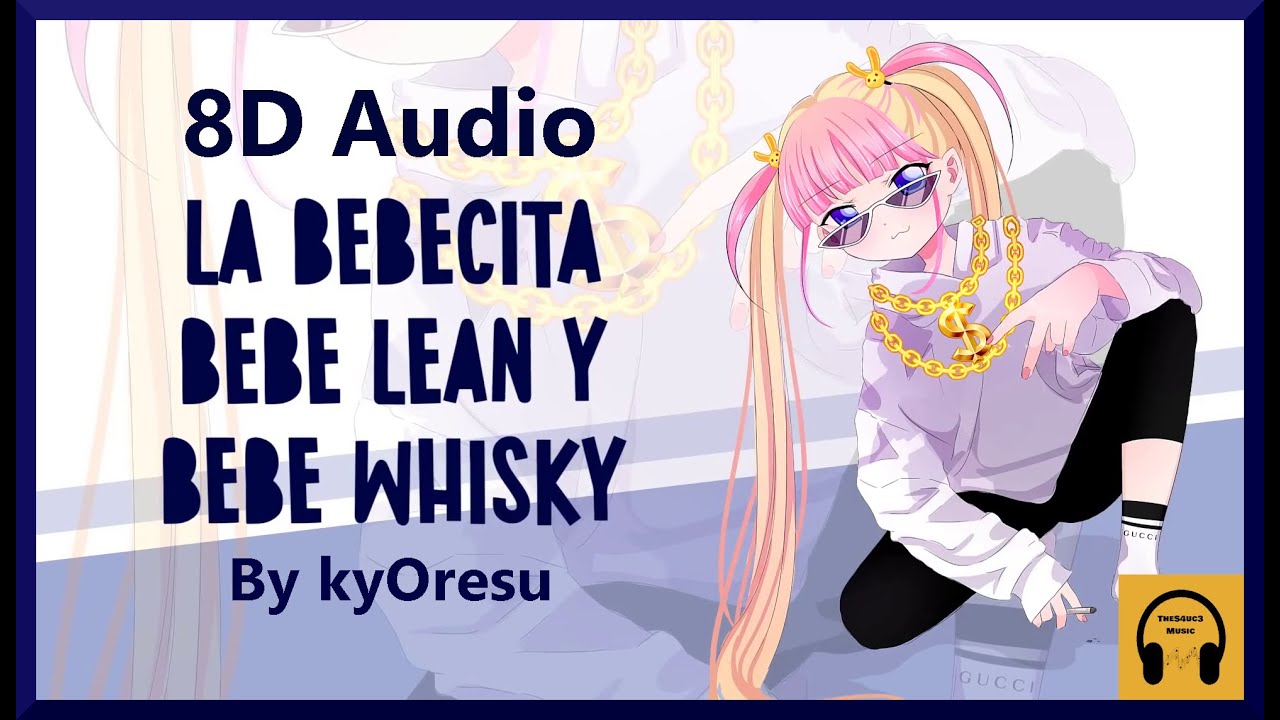La Bebesita Bebe Lean (8D Audio) - kyOresu (loli cover) - YouTube