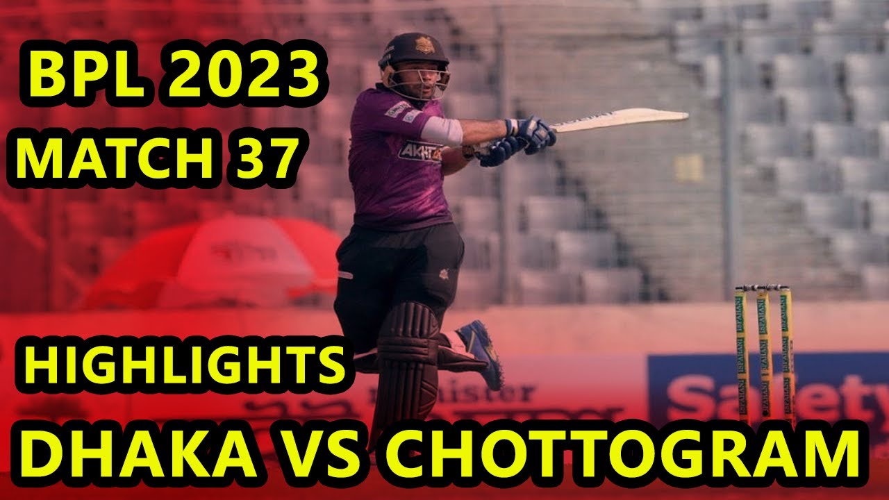 BPL 2023 MATCH 37 HIGHLIGHTS DHAKA DOMINATORS VS CHOTTOGRAM CHALLANGERS ...