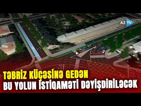Bakının bu küçəsindən hərəkət əks istiqamətdə təşkil ediləcək: Təbriz küçəsinə gedən yol belə olacaq