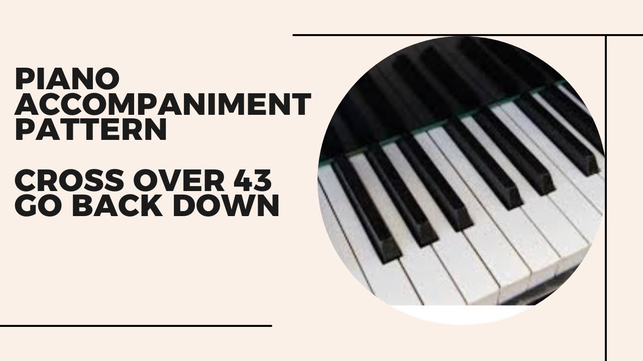 Cross over 4 3 Go Back Down - Piano Accompaniment Pattern - YouTube
