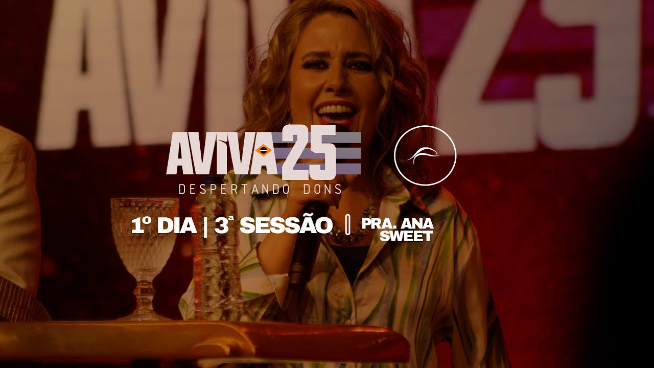 Aviva Brasil 2025 - 1ºDia | 3º Sessão | Pra. Ana Sweet - YouTube