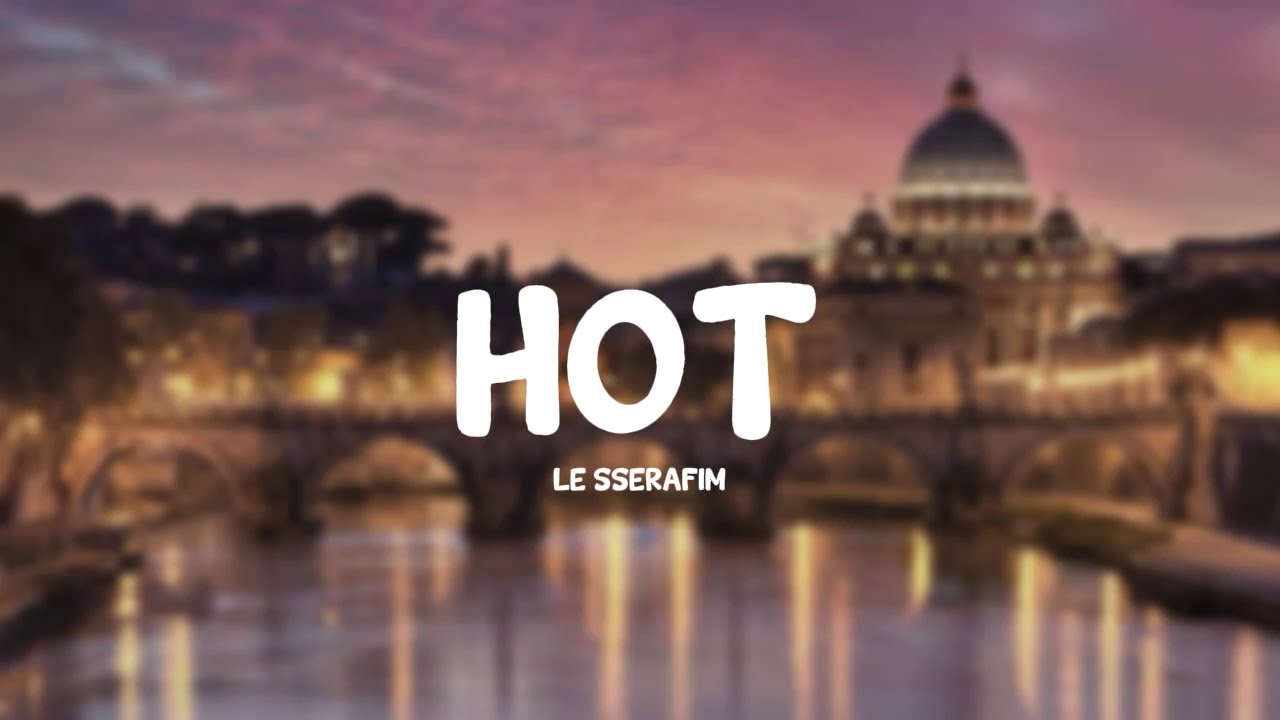 EASY LYRICS | LE SSERAFIM - HOT - YouTube