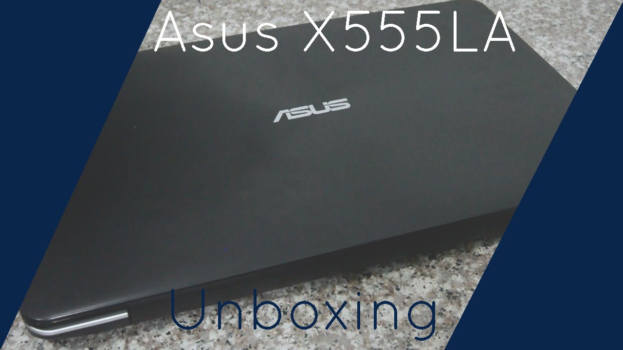 Asus X555LA | Unboxing - YouTube