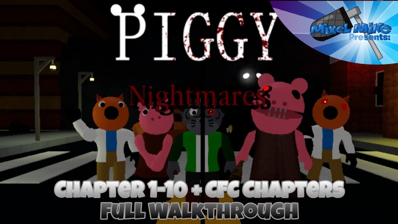Piggy Nightmares Chapter 1-10 + CFC Chapters Full Walkthrough - YouTube