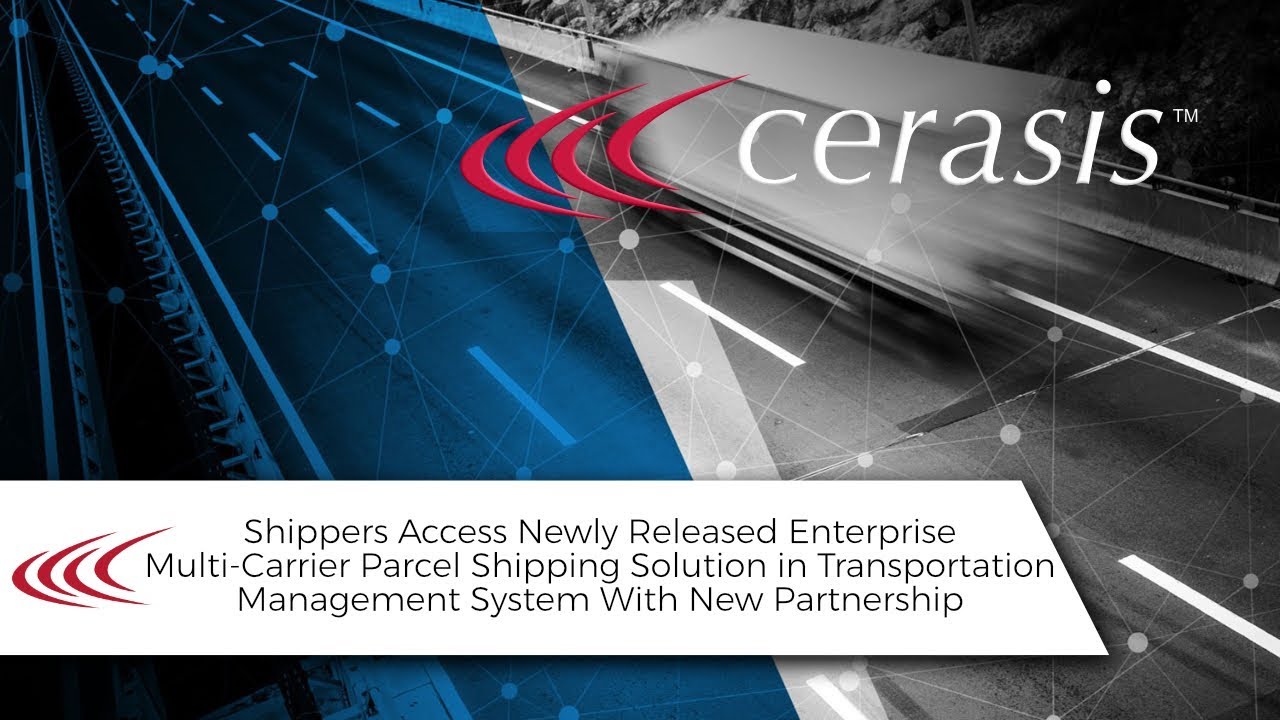Talking Freight (42) - Cerasis Adds Multi-Carrier Parcel Shipping ...