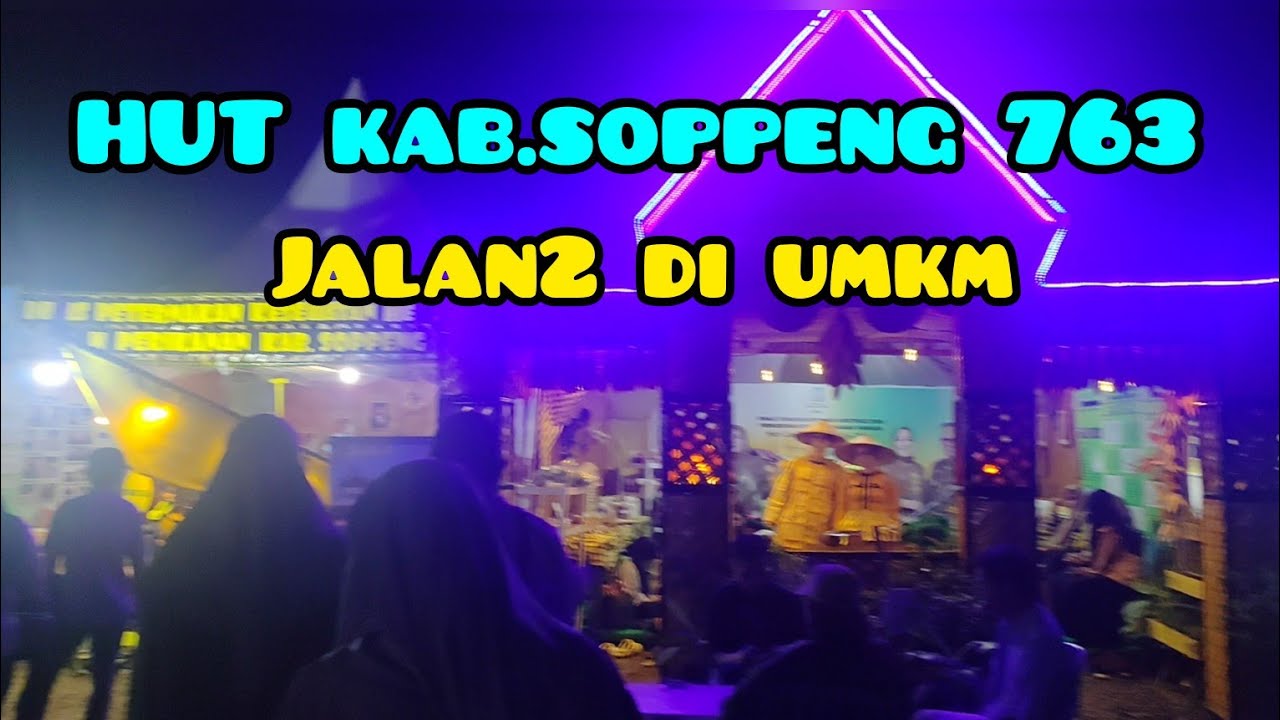 HUT KABUPATEN SOPPENG KE 763 TAHUN 2024 || JALAN JALAN DI UMKM || MUSIM ...