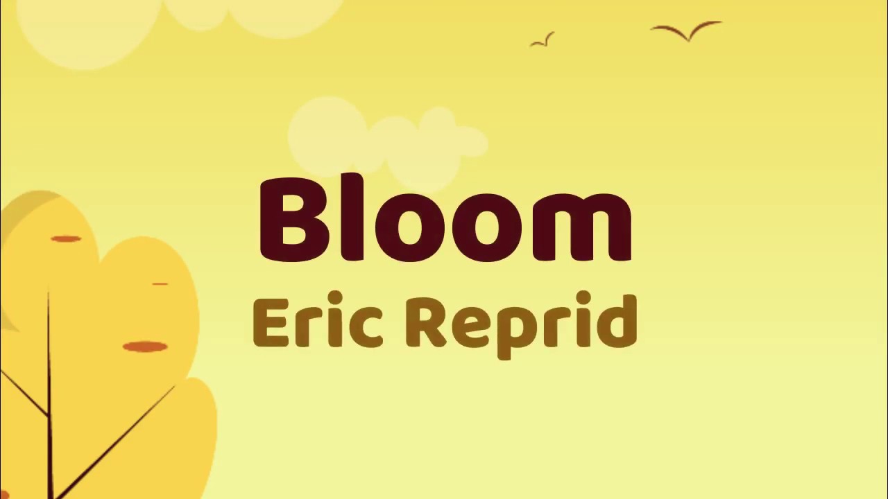 Eric Reprid - Bloom Lyrics - YouTube