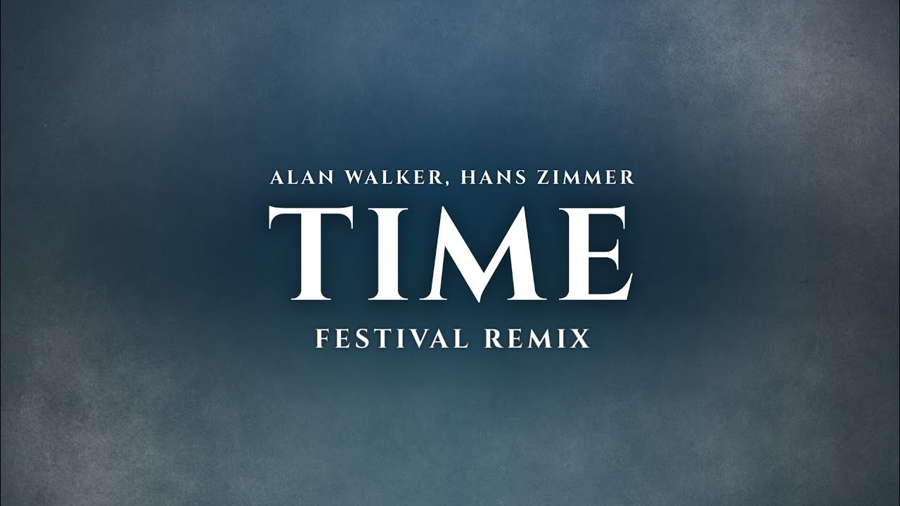 Alan Walker, Hans Zimmer - Time (Festival Remix) - YouTube