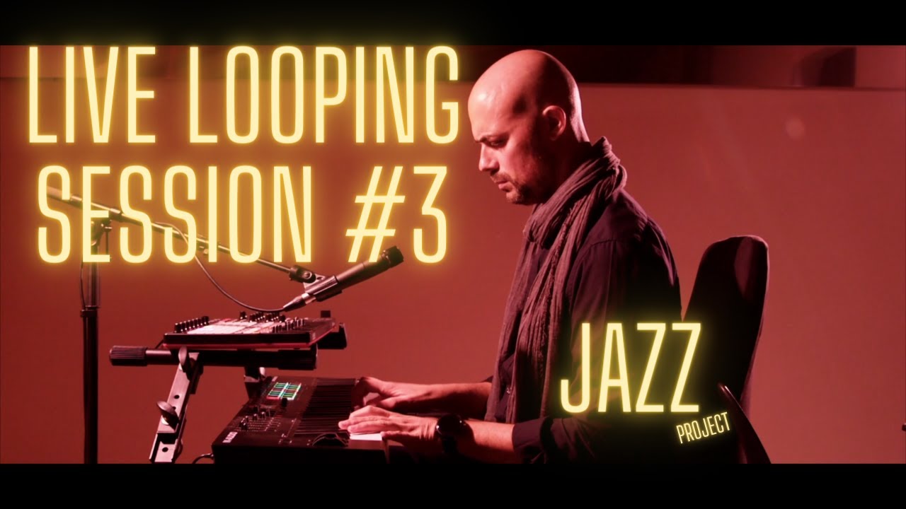 LIVE LOOPING SESSION # 3 - The jazz project - YouTube