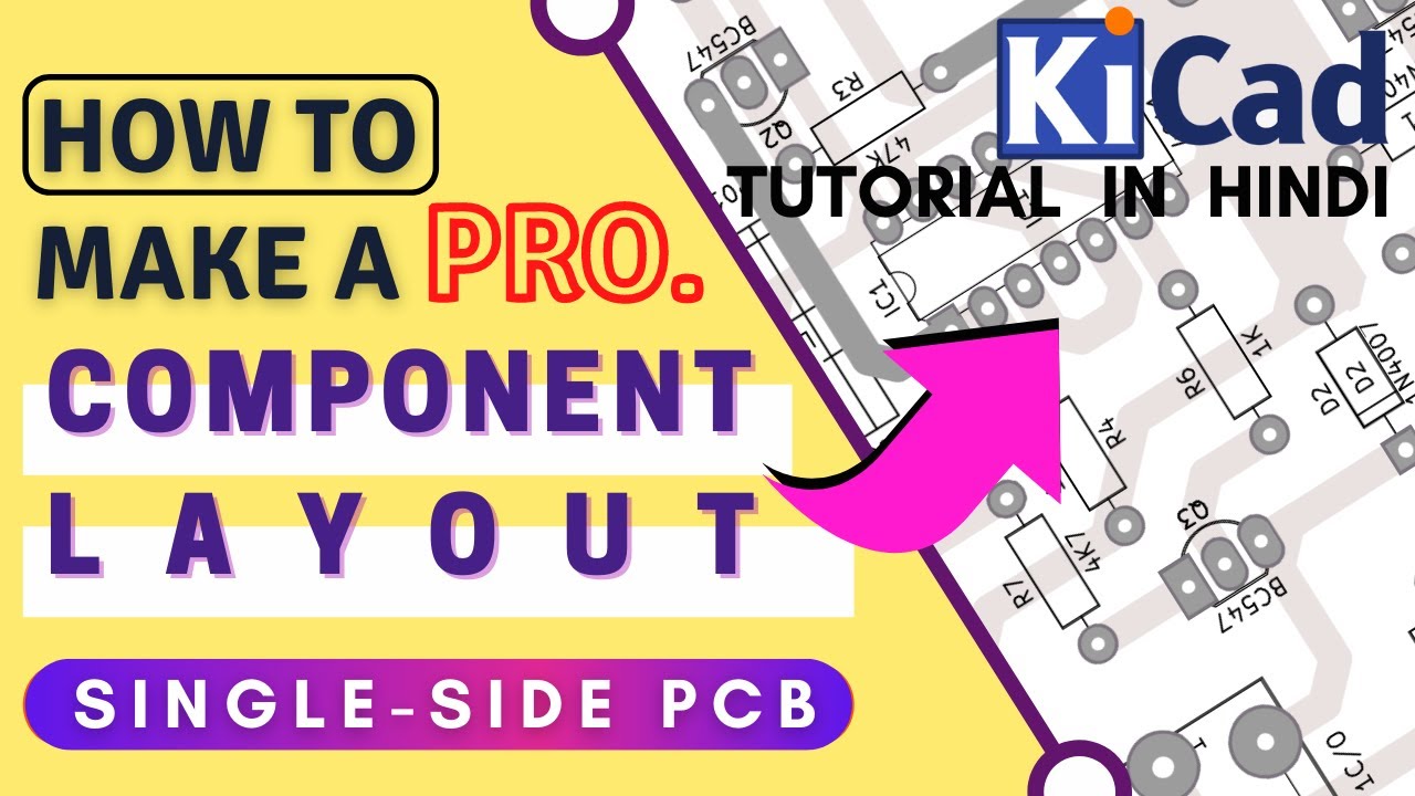 kicad tutorial in hindi || How to make a pro component layout || single side PCB || PCB ...