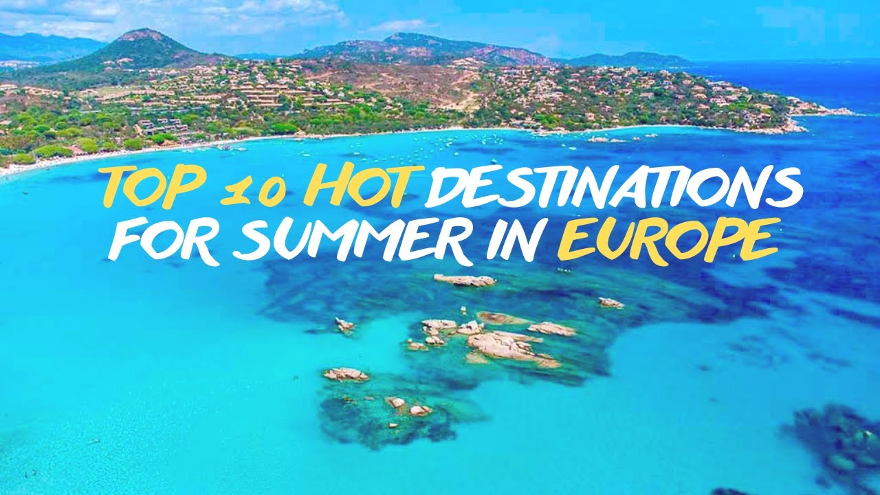 TOP 10 HOT SUMMER DESTINATIONS IN EUROPE (YOU WON'T BELIVE IT!) BOOK ...