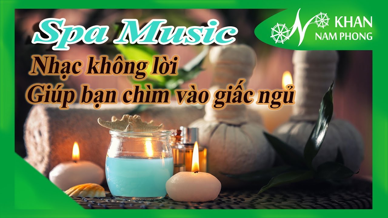 Nhạc SPA Không Lời Thư Giãn Giúp Bạn Chìm Vào Giấc Ngủ Ngon (SPA MUSIC ...