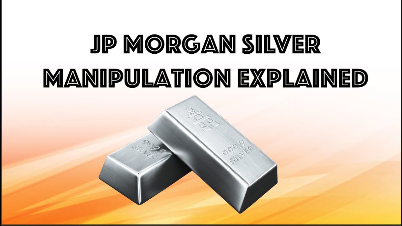 JP Morgan Silver Manipulation Explained - YouTube