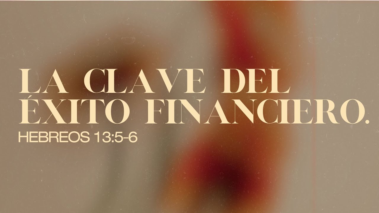 LA CLAVE DEL ÉXITO FINANCIERO. - YouTube