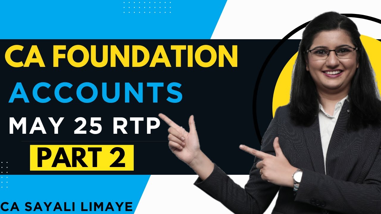 CA Foundation | Accounts | May 25 RTP | Part 2| By CA Sayali Limaye ...