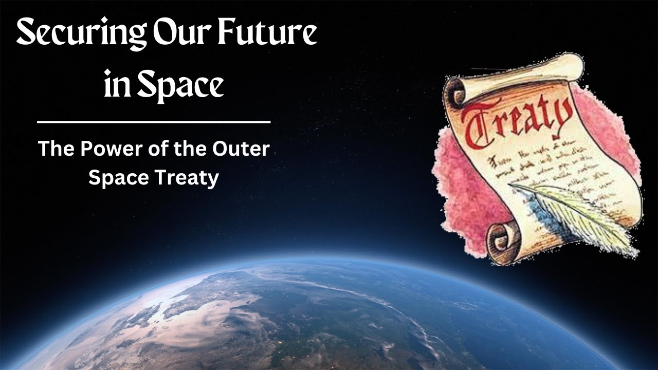 Securing Our Future in Space: The Power of the Outer Space Treaty - YouTube