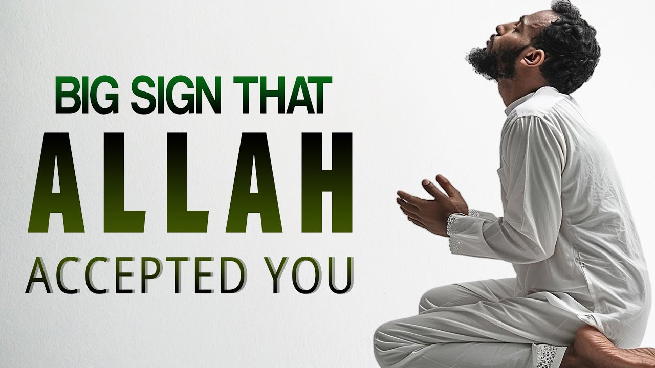 BIG SIGN THAT ALLAH ACCEPTED YOU - YouTube