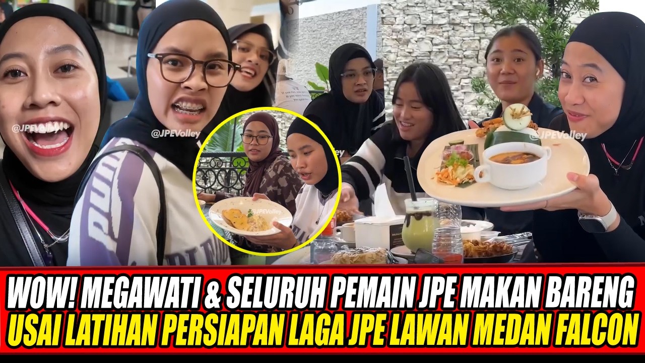 WOW! MEGAWATI & SELURUH PEMAIN JPE MAKAN BARENG USAI LATIHAN PERSIAPAN ...