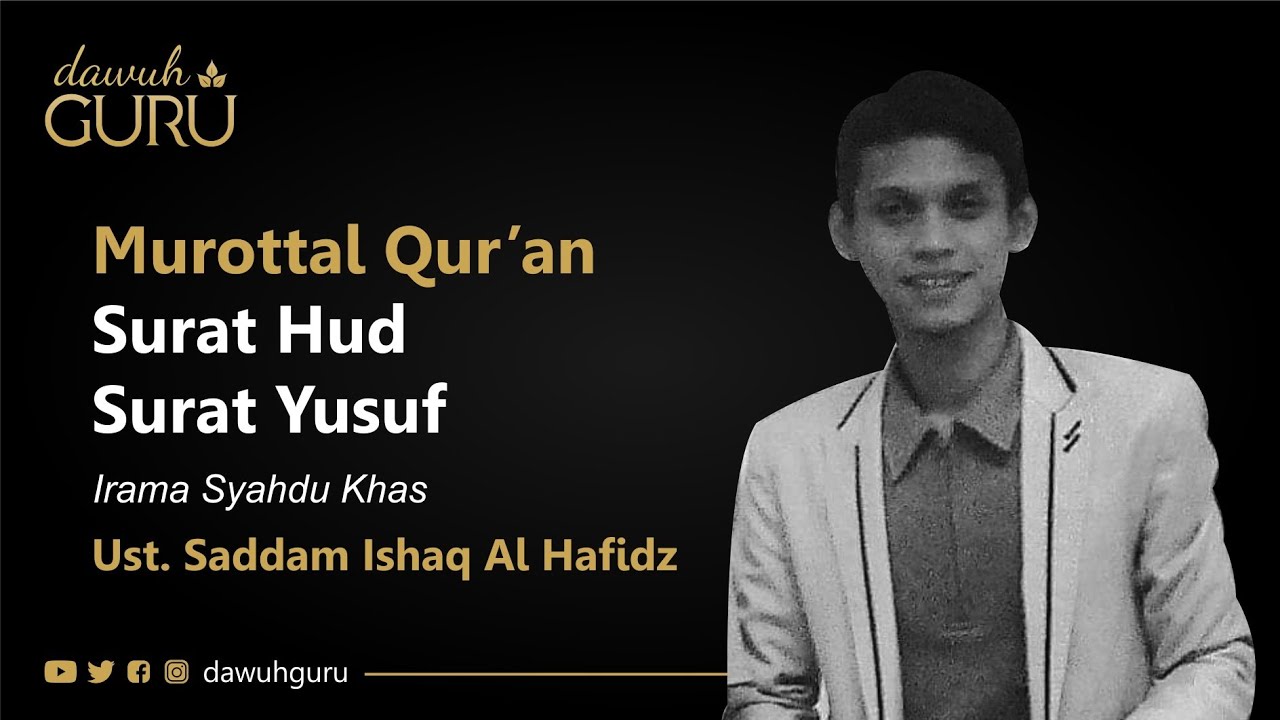 Murottal Quran Surat Hud - Surat Yusuf, Irama Syahdu Khas Ustadz Saddam ...