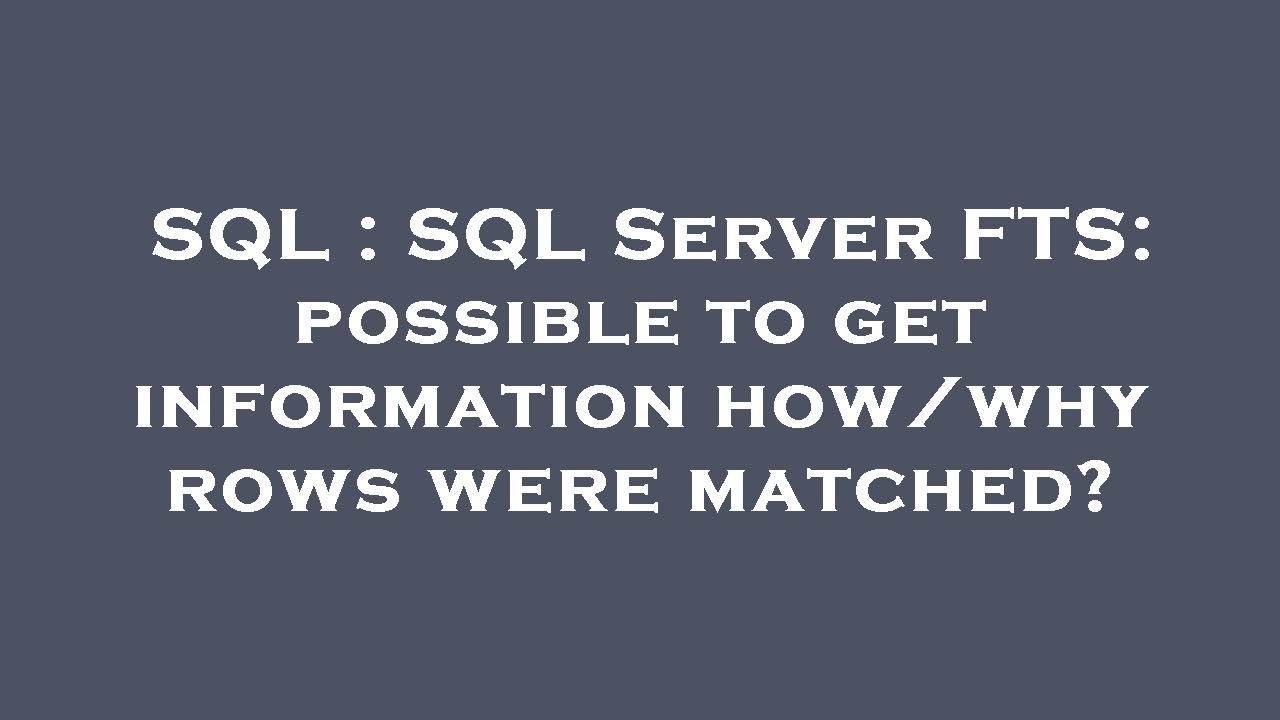 SQL : SQL Server FTS: possible to get information how/why rows were ...