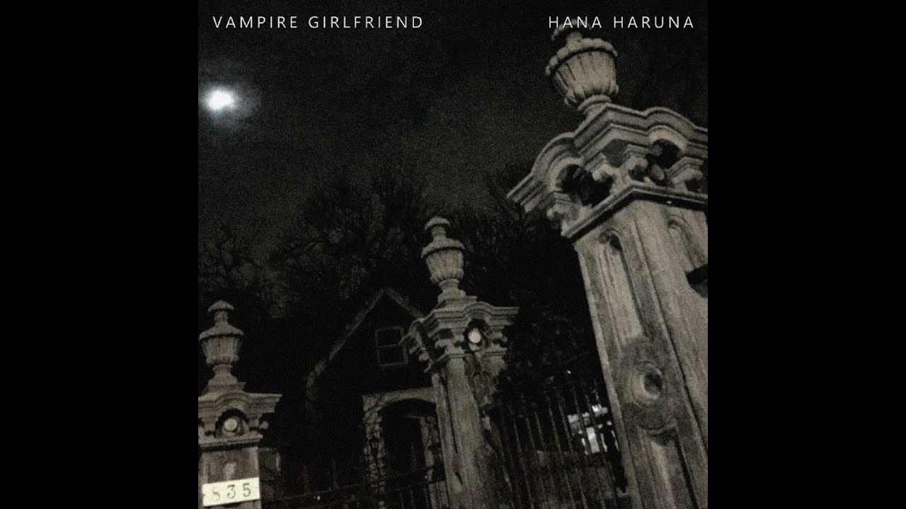 Vampire Girlfriend/Hana Haruna - S/T (2023) - 𝘚𝘱𝘭𝘪𝘵 - YouTube