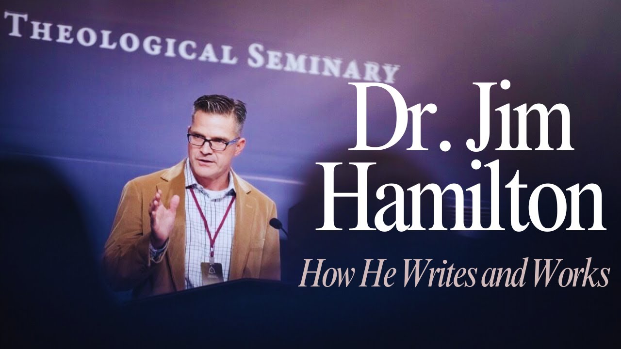 Dr. Jim Hamilton on Writing, Scholarship, and Theology - YouTube