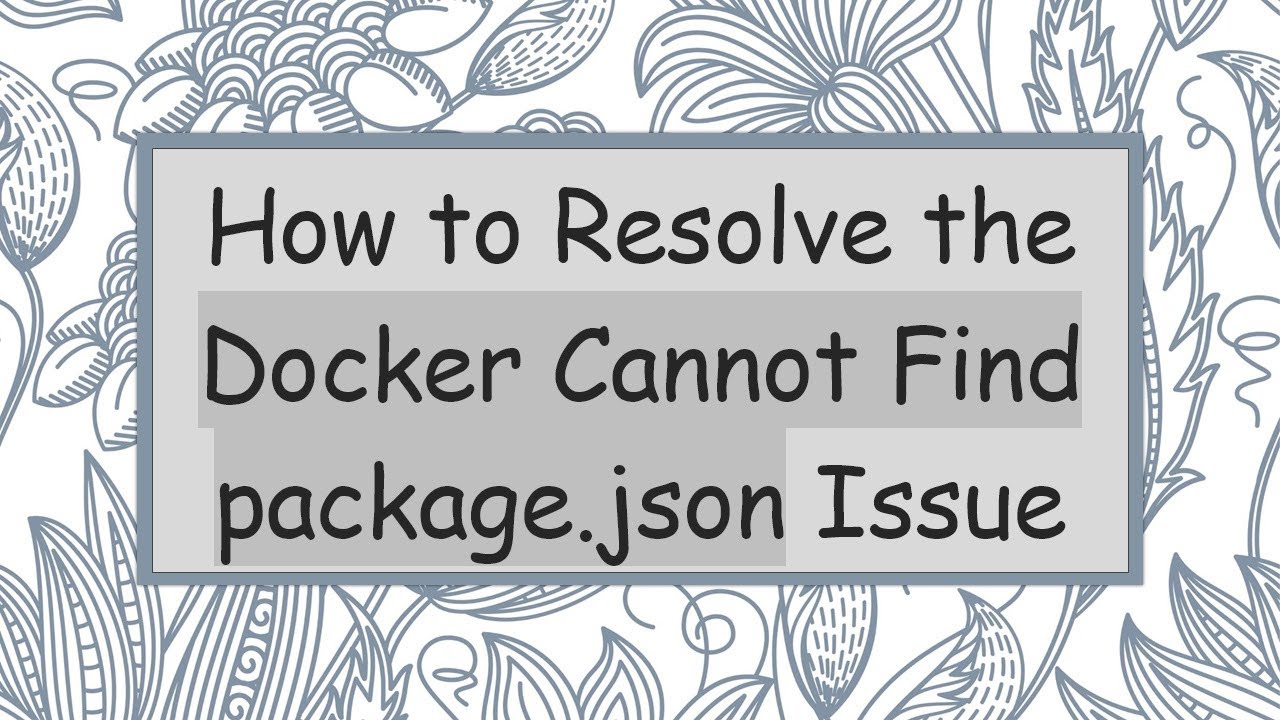 How to Resolve the Docker Cannot Find package.json Issue - YouTube