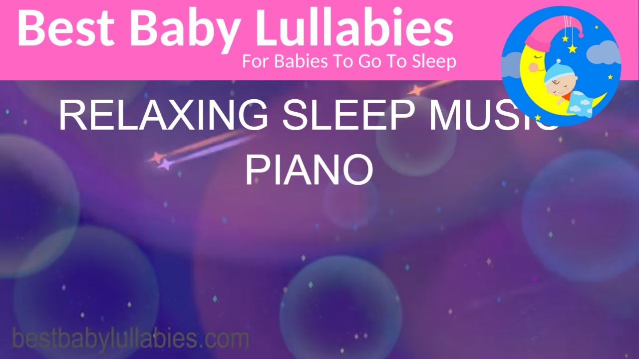 Relaxing Sleep Music -Soothing Piano Lullaby To Put A Baby To Sleep at ...