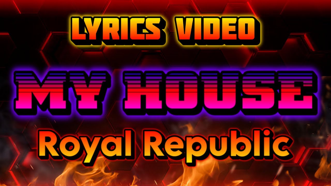 Royal Republic - My House (Lyrics video) #music #lyrics - YouTube