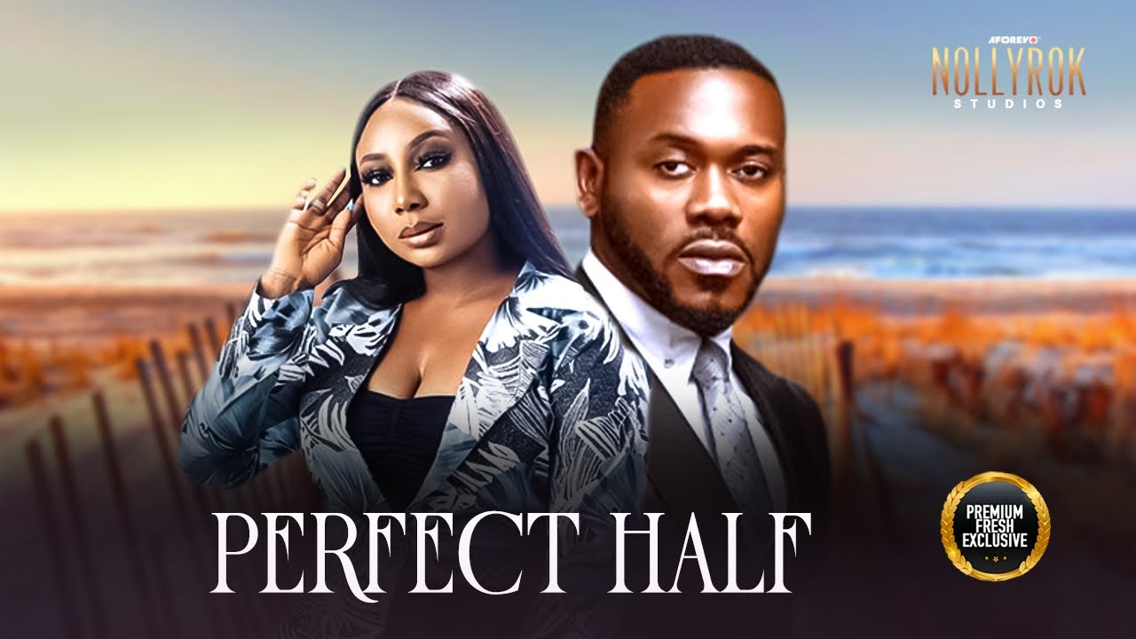 Perfect Half (Deyemi Okanlawon Chioma Obi) - Nigerian Movies | Latest ...
