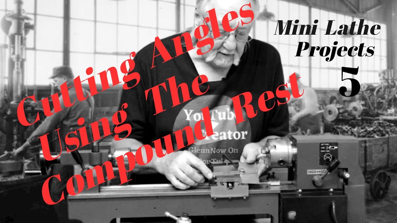 Cutting Angles Using The Compound Rest, Mini Lathe Projects 5 - YouTube