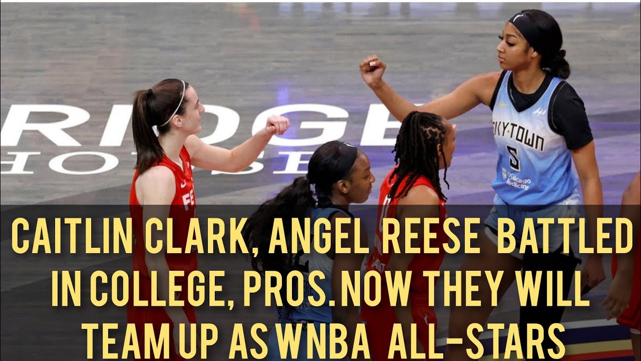 Caitlin Clark, Angel Reese battled in college, pros. Now they will team up as WNBA All-Stars ...