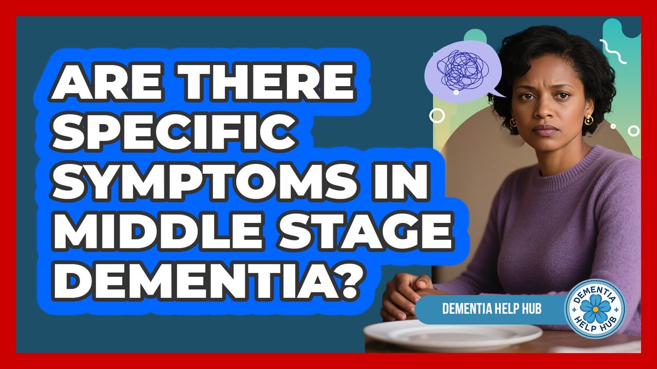 Are There Specific Symptoms in Middle Stage Dementia? - YouTube