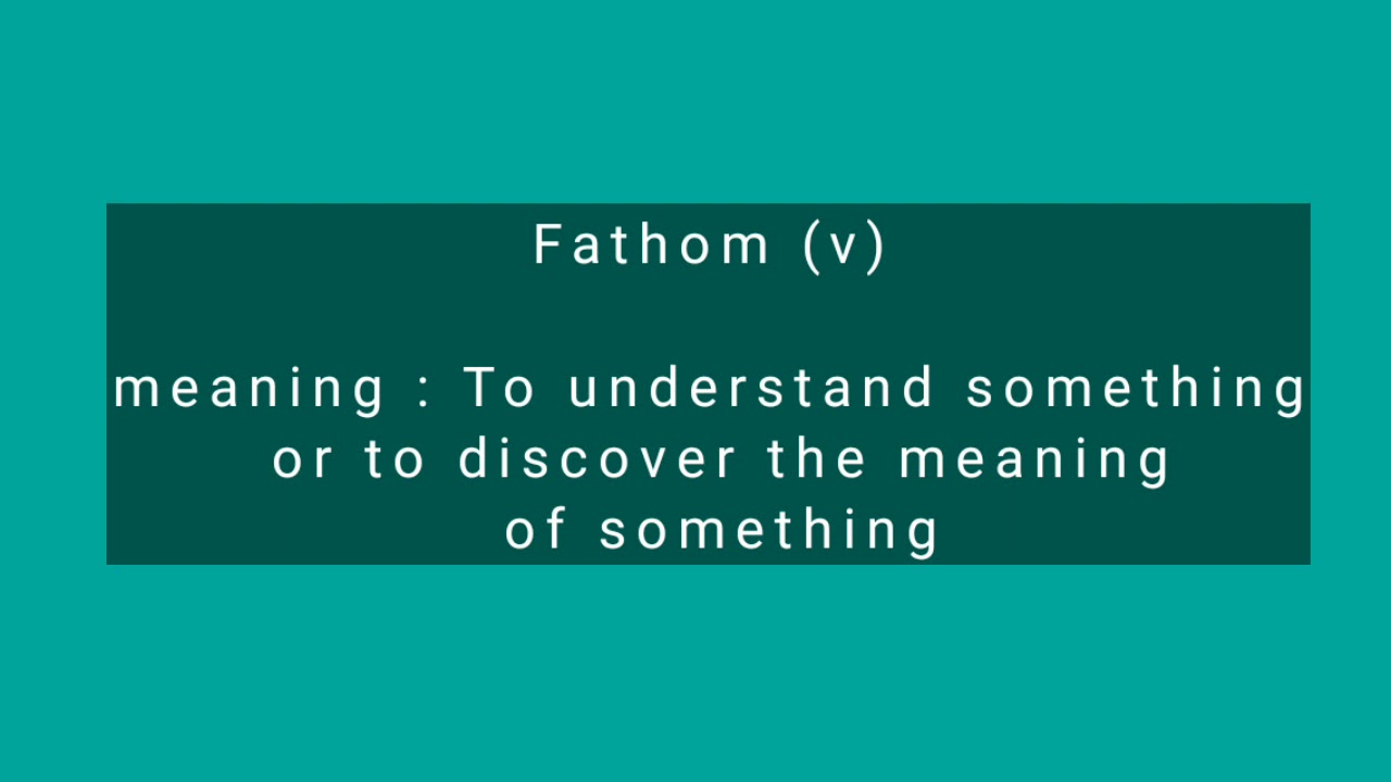 'Fathom' meaning, synonyms, antonyms, syllables, pronunciation ...