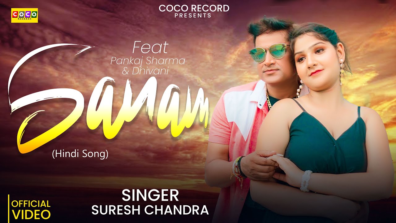 Sanam | ( Official Music Video ) : Suresh Chandra | : Pankaj Sharma ...
