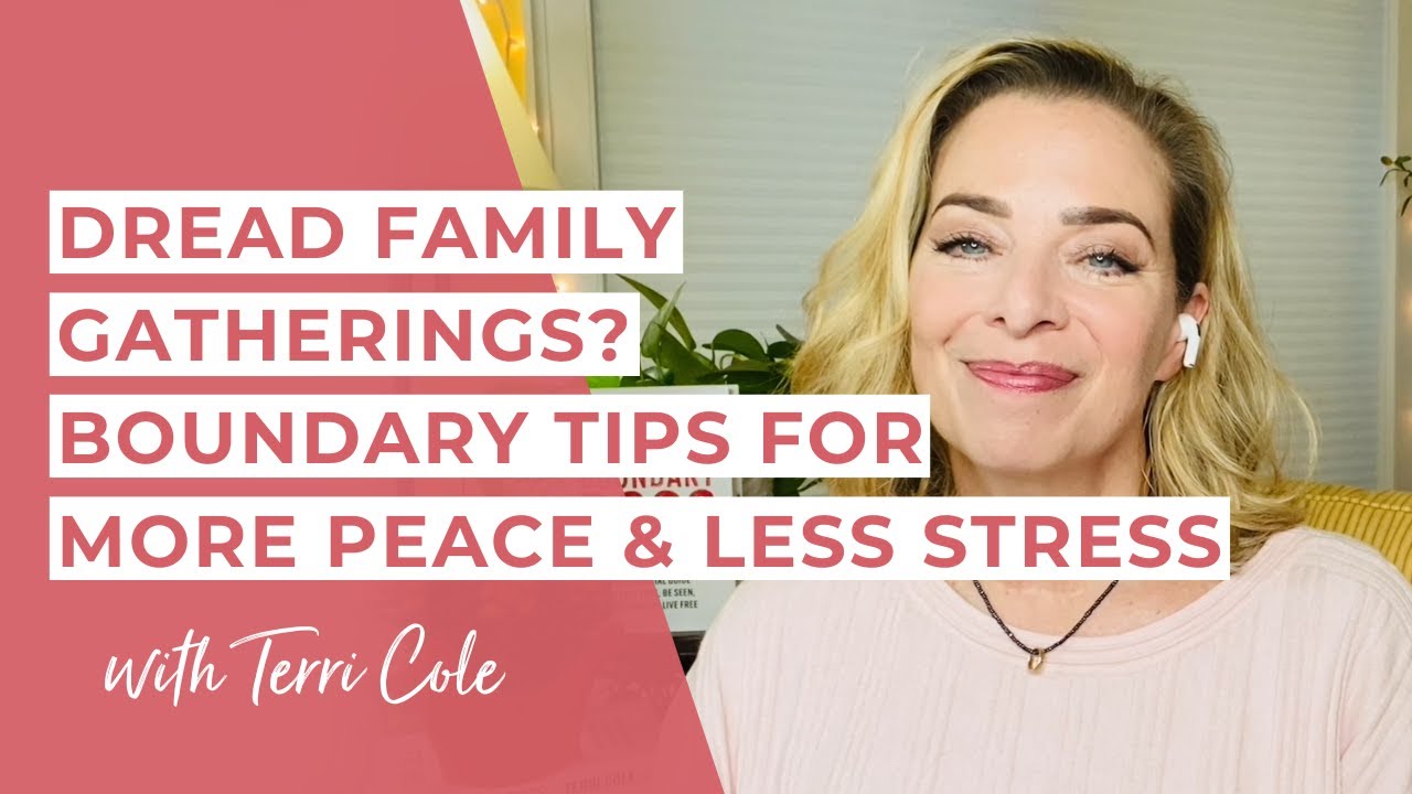 Dread Family Gatherings? Boundary Tips for More Peace + Less Stress - Terri Cole - YouTube