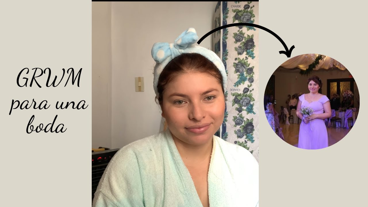 GRWM para una boda + ruido de fondo | María Fernanda - YouTube