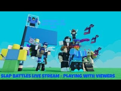PLAYING WITH VIEWERS - SLAP BATTLES LIVE STREAM - YouTube